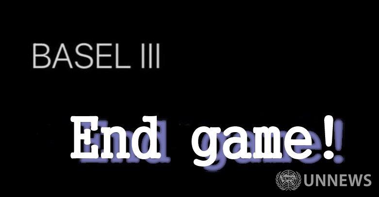 바젤 III 엔드게임!-오늘 의회에서 ..은행장 7 | UNnews 유엔뉴스 유엔신문
